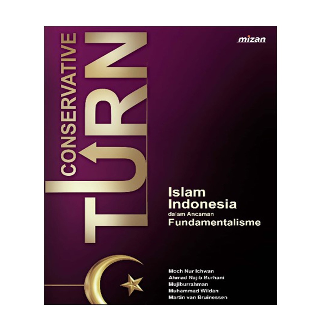 CONSERVATIVE TURN: Islam Indonesia dalam Ancaman Fundamentalisme