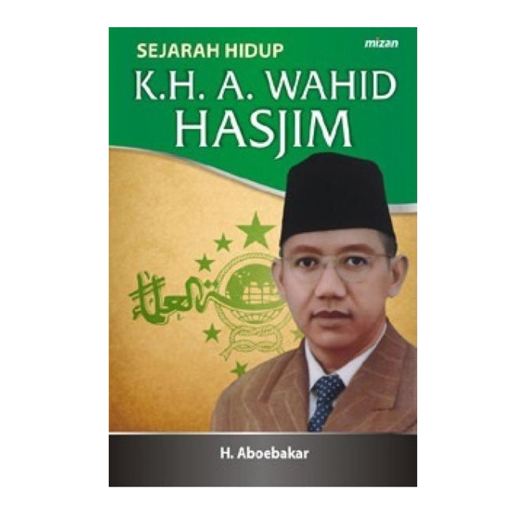 SEJARAH HIDUP K.H. A. WAHID HASJIM