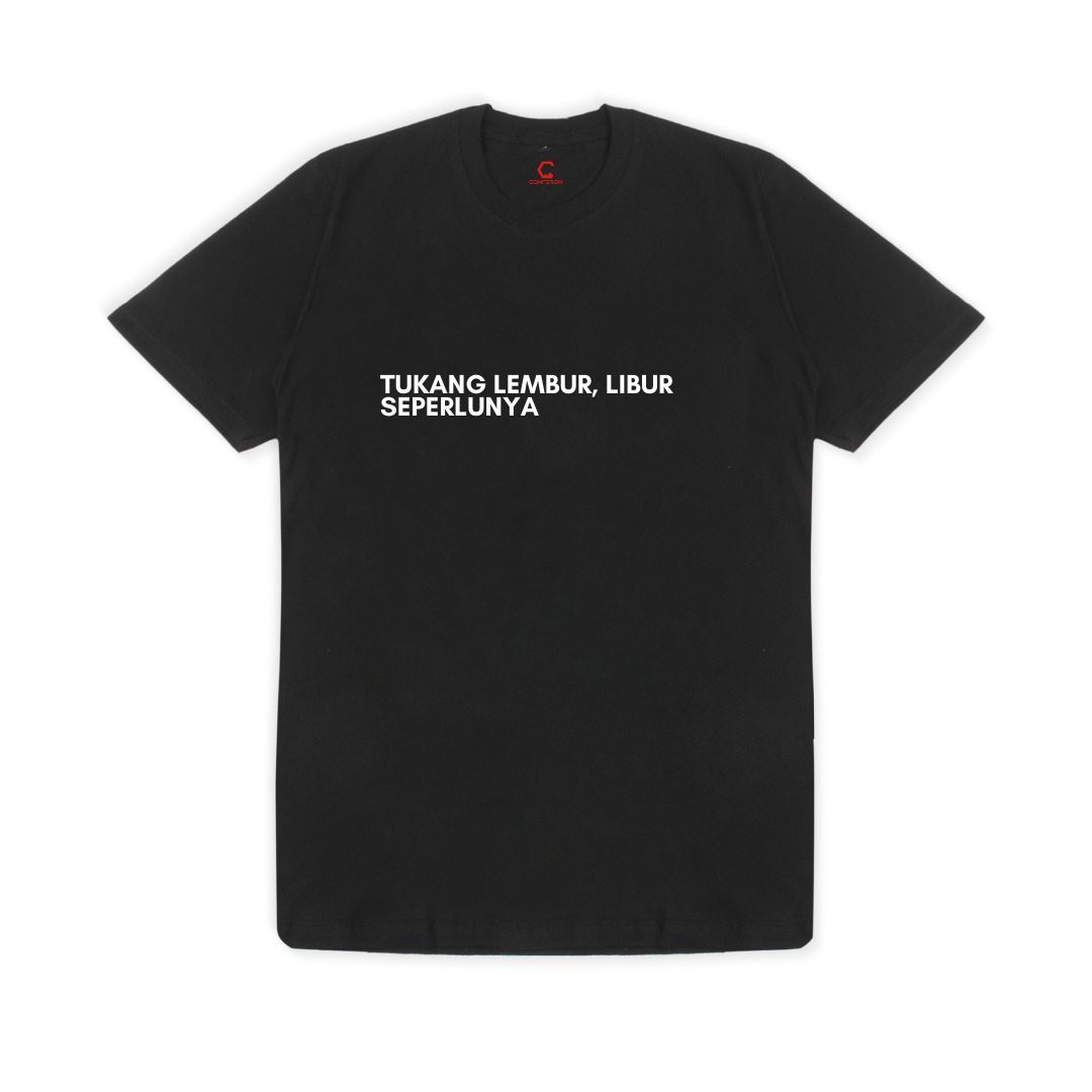 KAOS TUKANG LEMBUR, LIBUR SEPERLUNYA